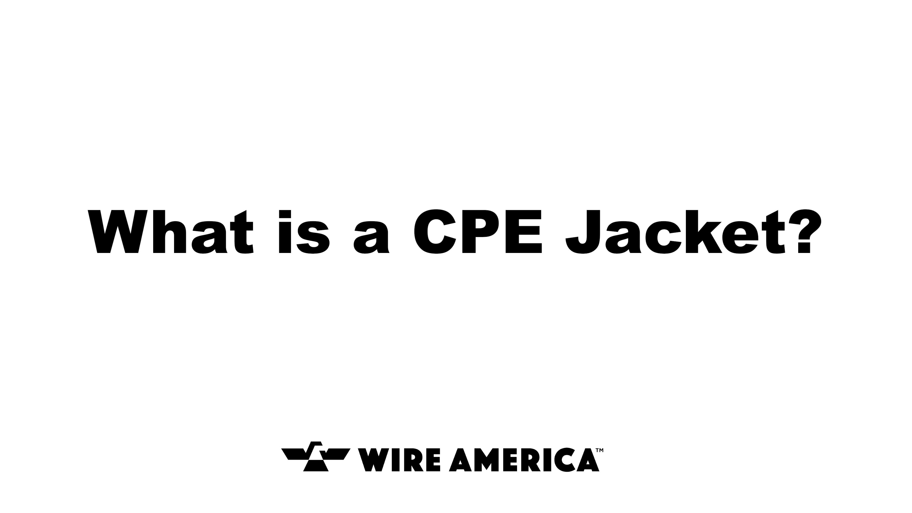 What is a CPE Cable Jacket? | CPE Jacket Guide | Wire America Article